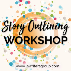 Story Outlining Workshop | Los Angeles Writers Group